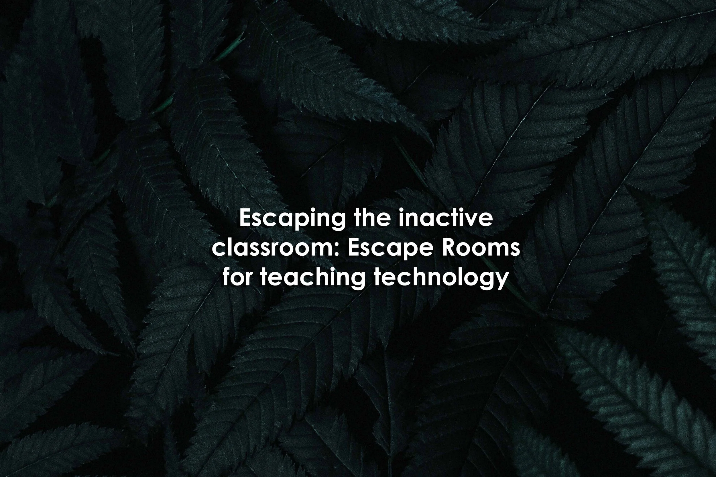 Escaping the inactive classroom: Escape Rooms for teaching technology ...