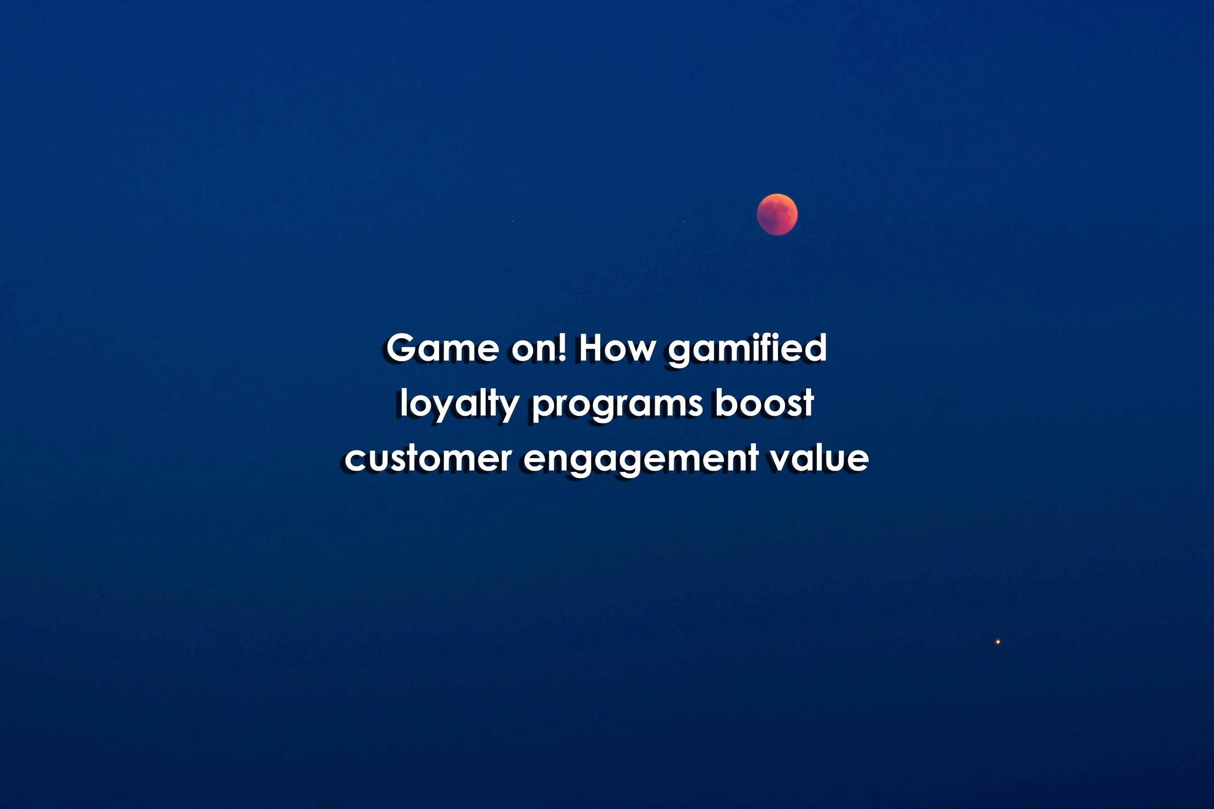 Game on! How gamified loyalty programs boost customer engagement value ...