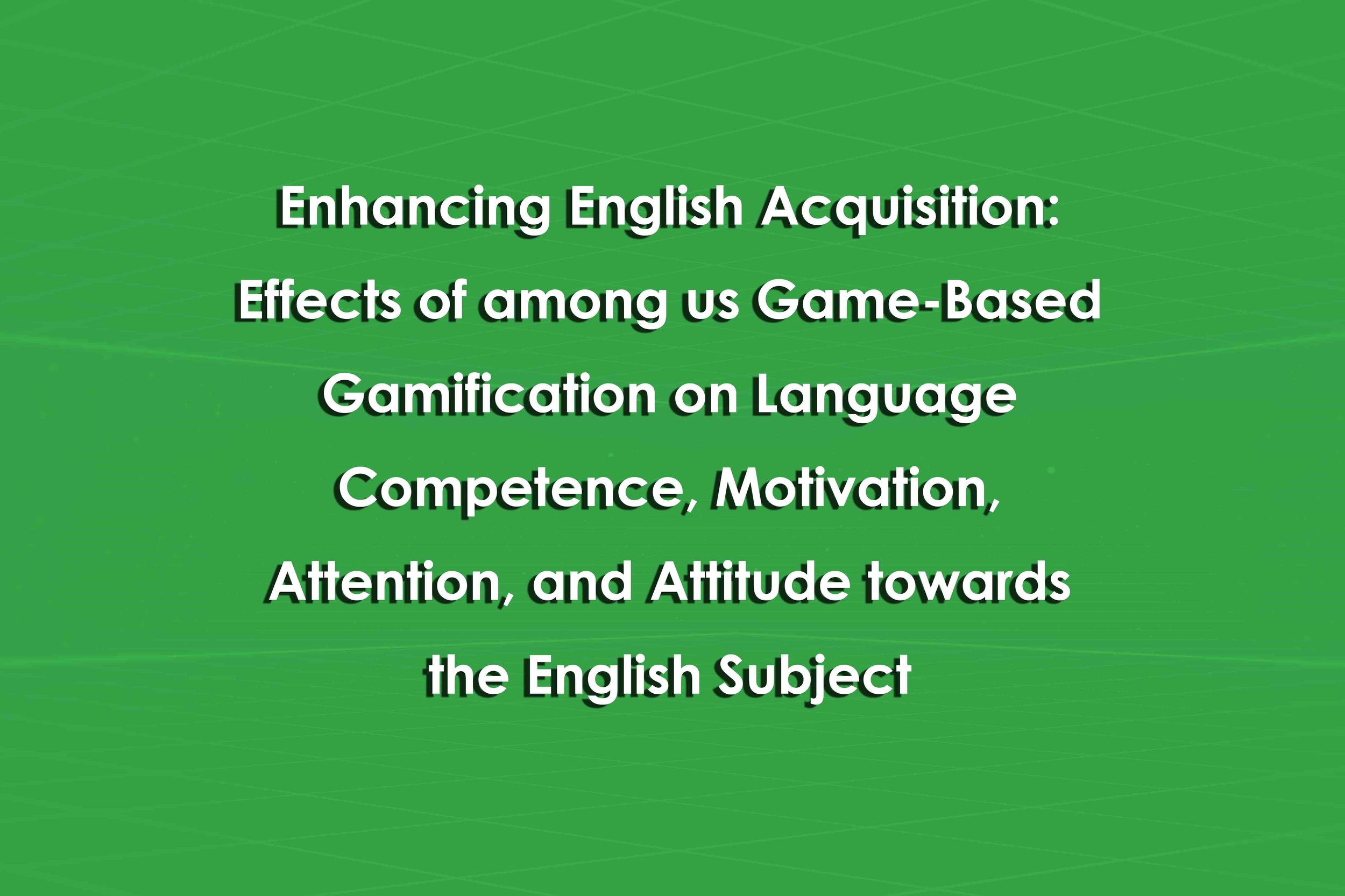 Enhancing English Acquisition: Effects of among us Game-Based ...