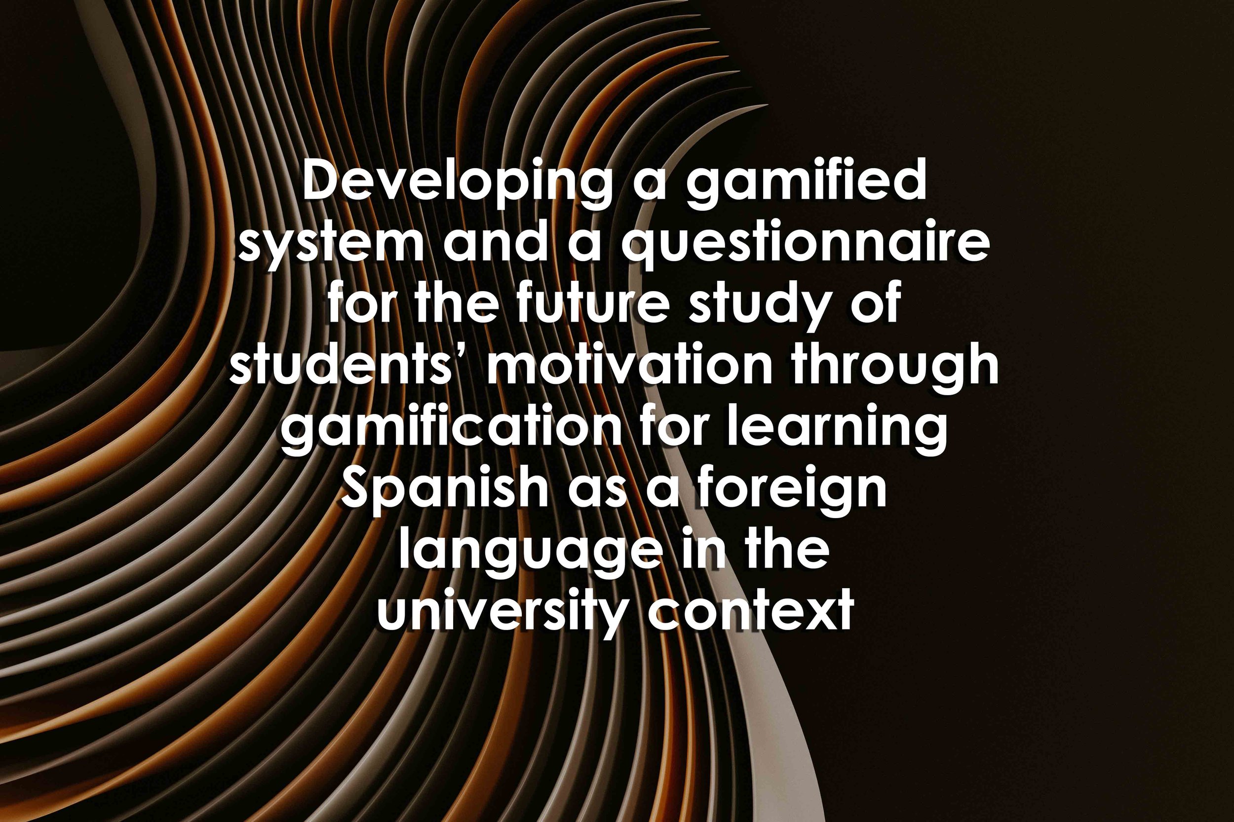 Developing a gamified system and a questionnaire for the future study of students’ motivation ...