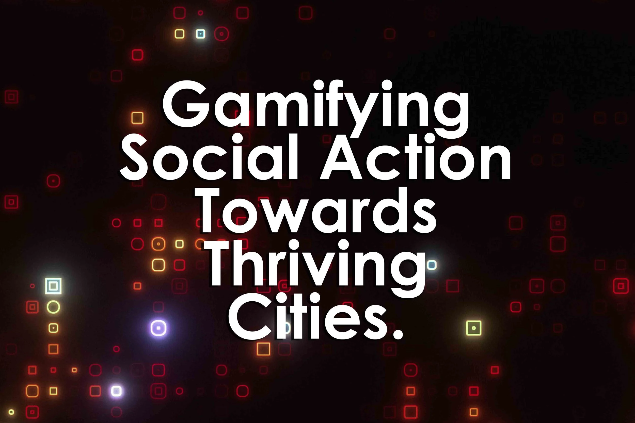 Gamifying Social Action Towards Thriving Cities. — University XP