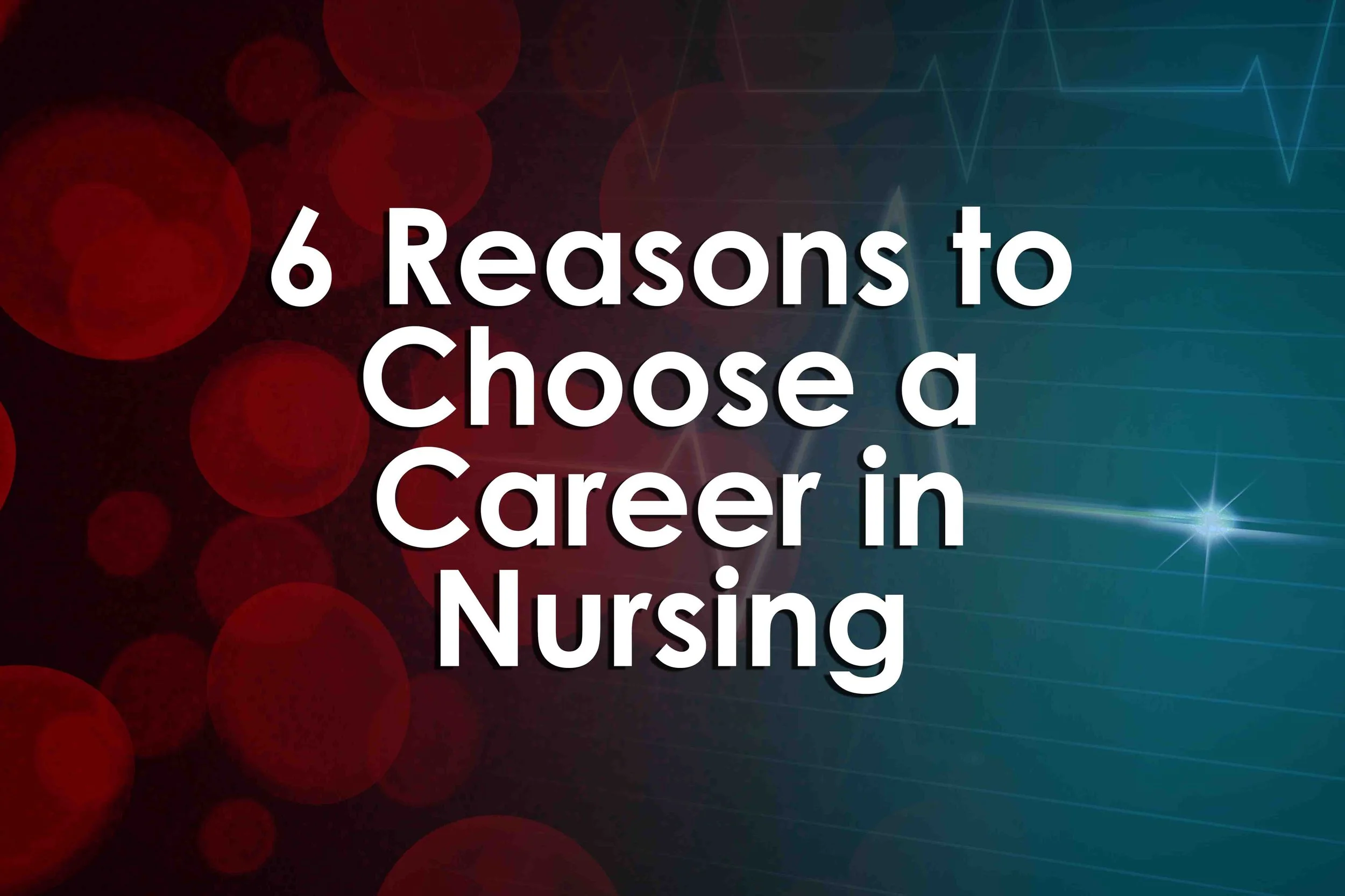 6 Reasons to Choose a Career in Nursing — University XP