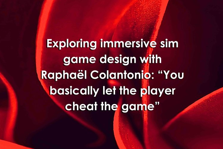 Exploring immersive sim game design with Raphaël Colantonio: “You ...