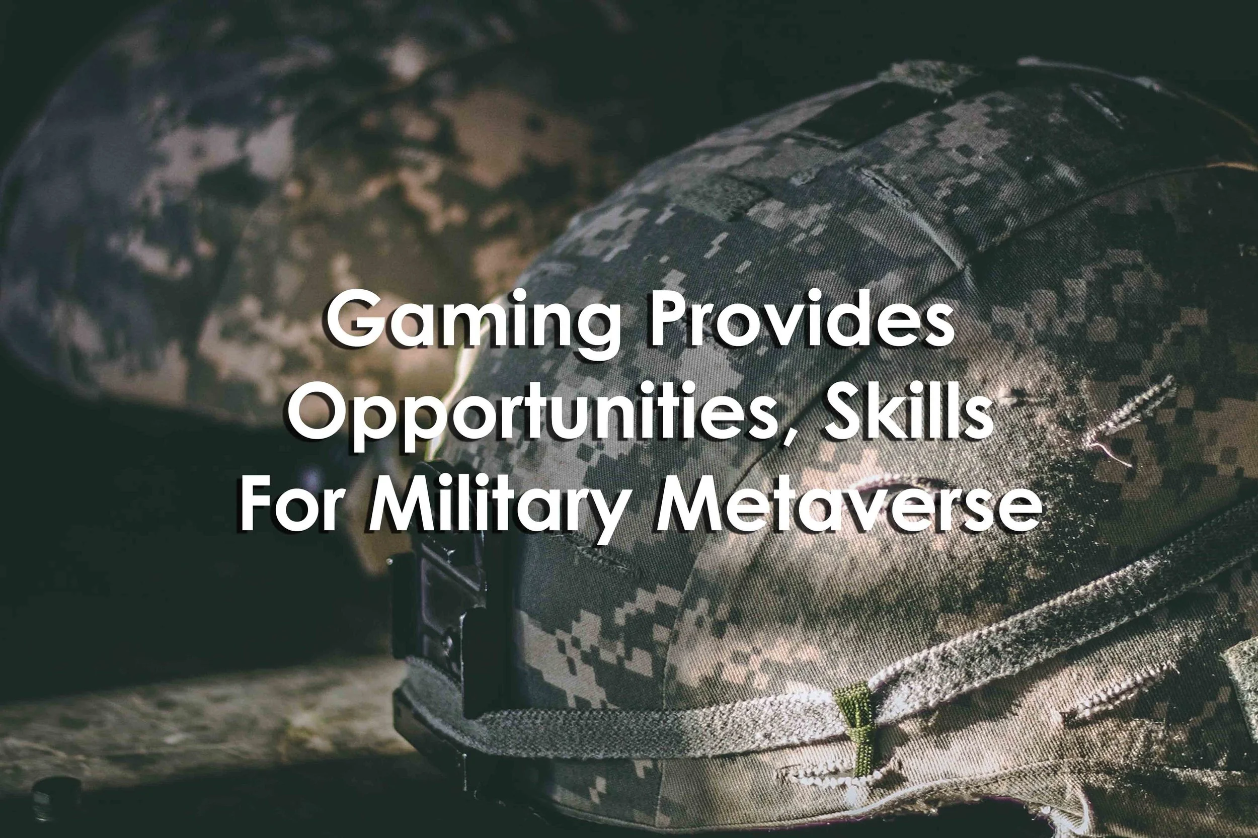 Gaming Provides Opportunities, Skills For Military Metaverse ...