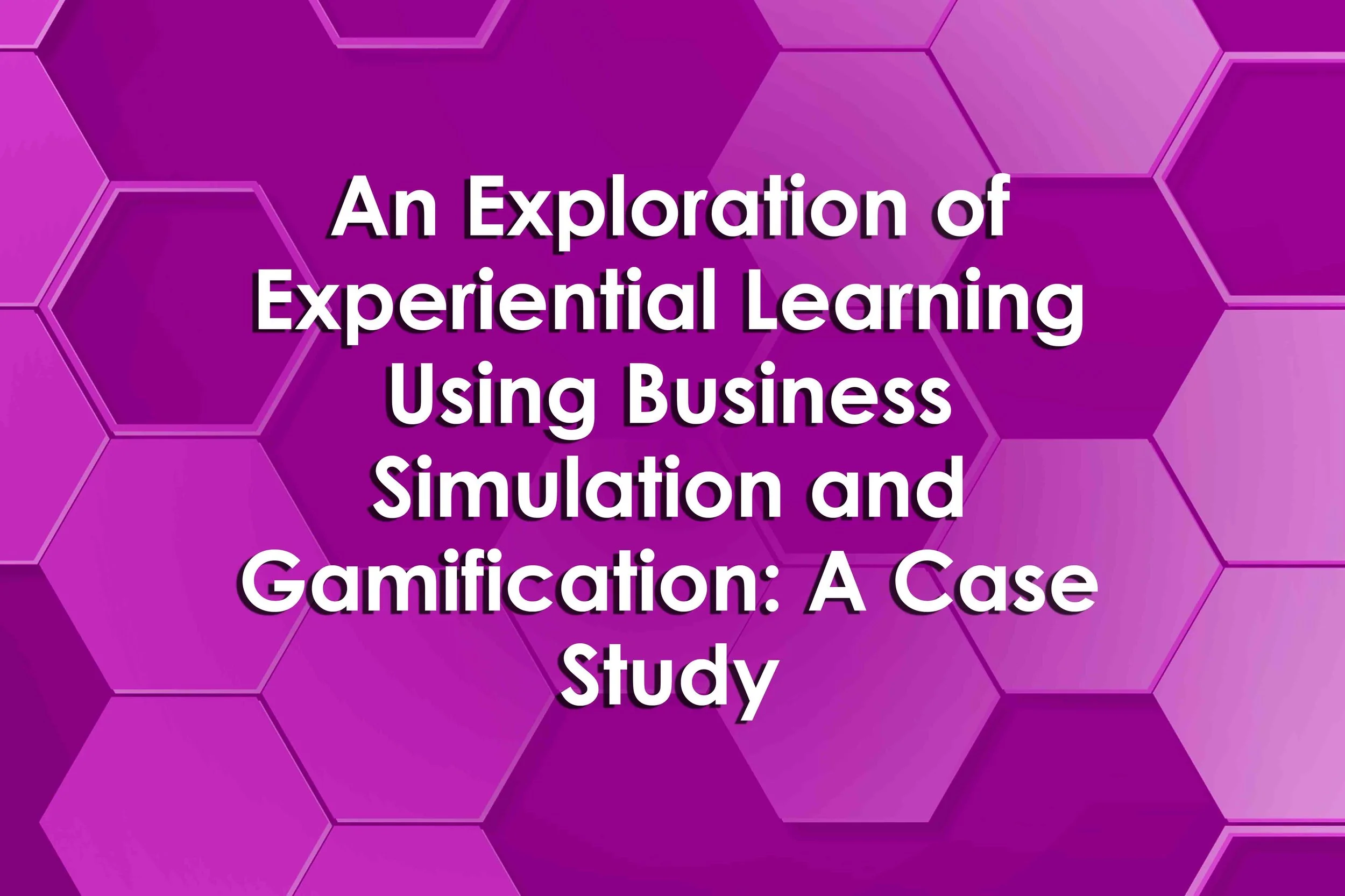 An Exploration of Experiential Learning Using Business Simulation and ...