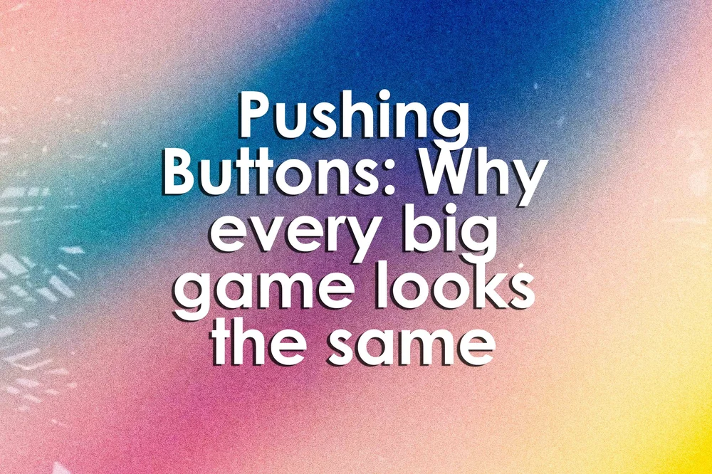 Pushing Buttons: Why every big game looks the same — University XP