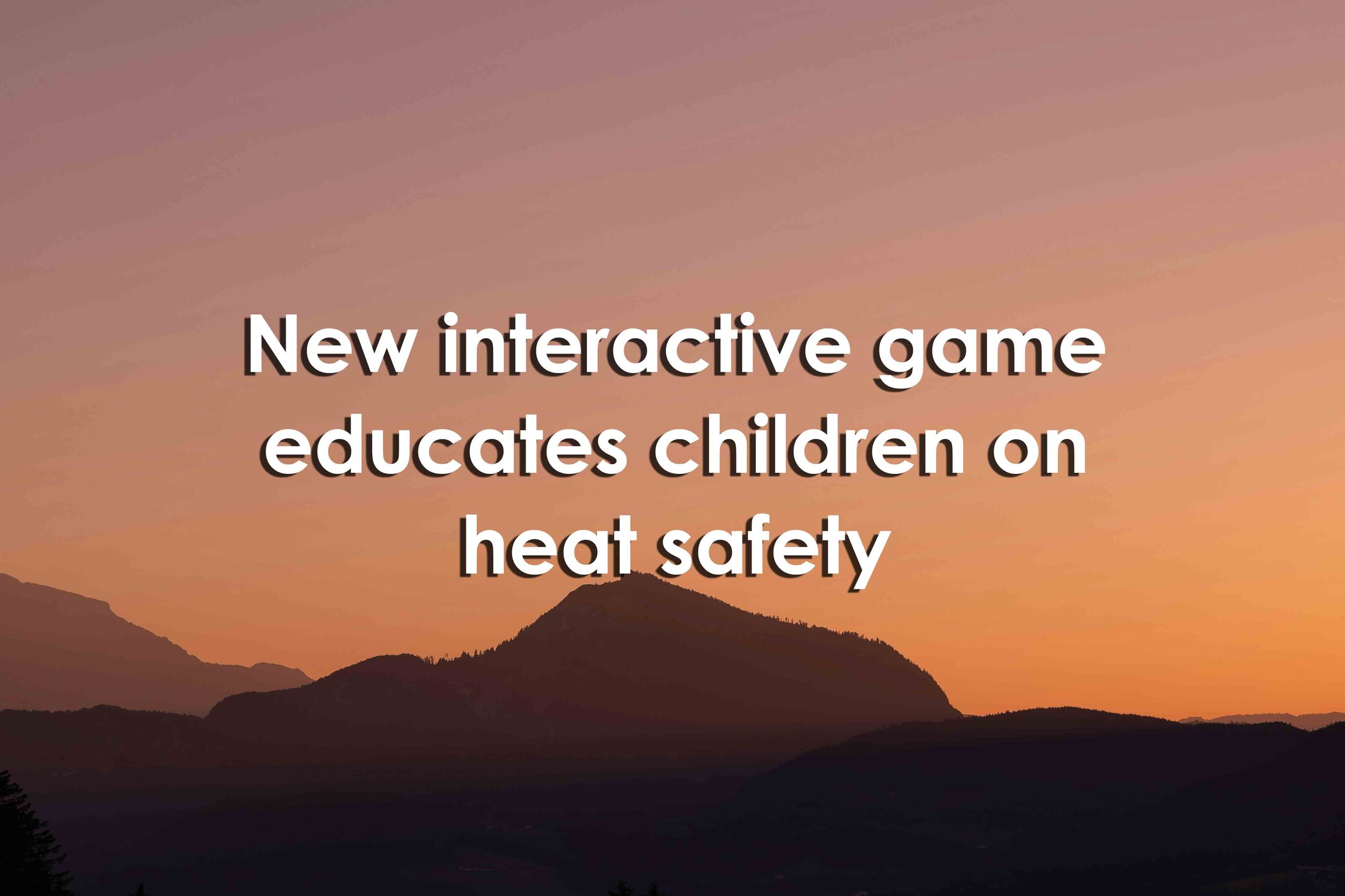 New interactive game educates children on heat safety — University XP