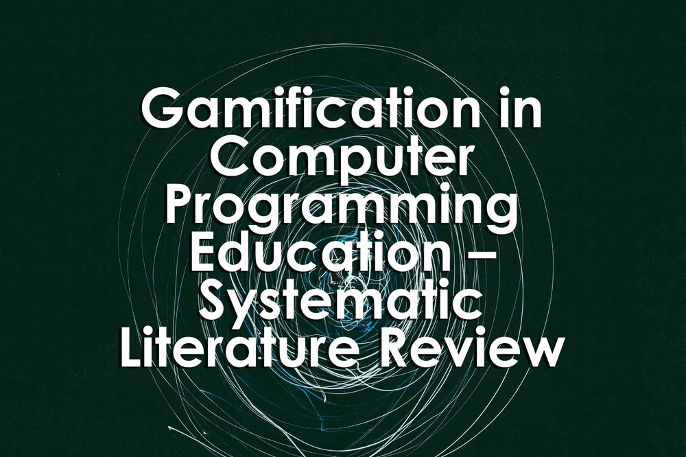 Gamification in Computer Programming Education – Systematic Literature Review — University XP