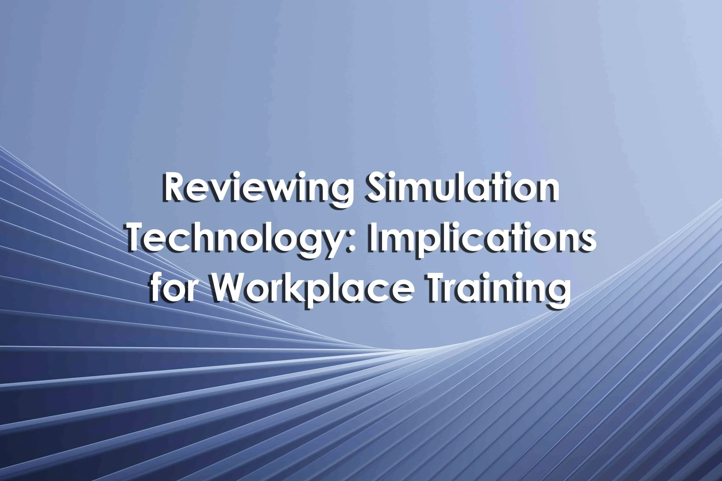 Reviewing Simulation Technology: Implications for Workplace Training ...