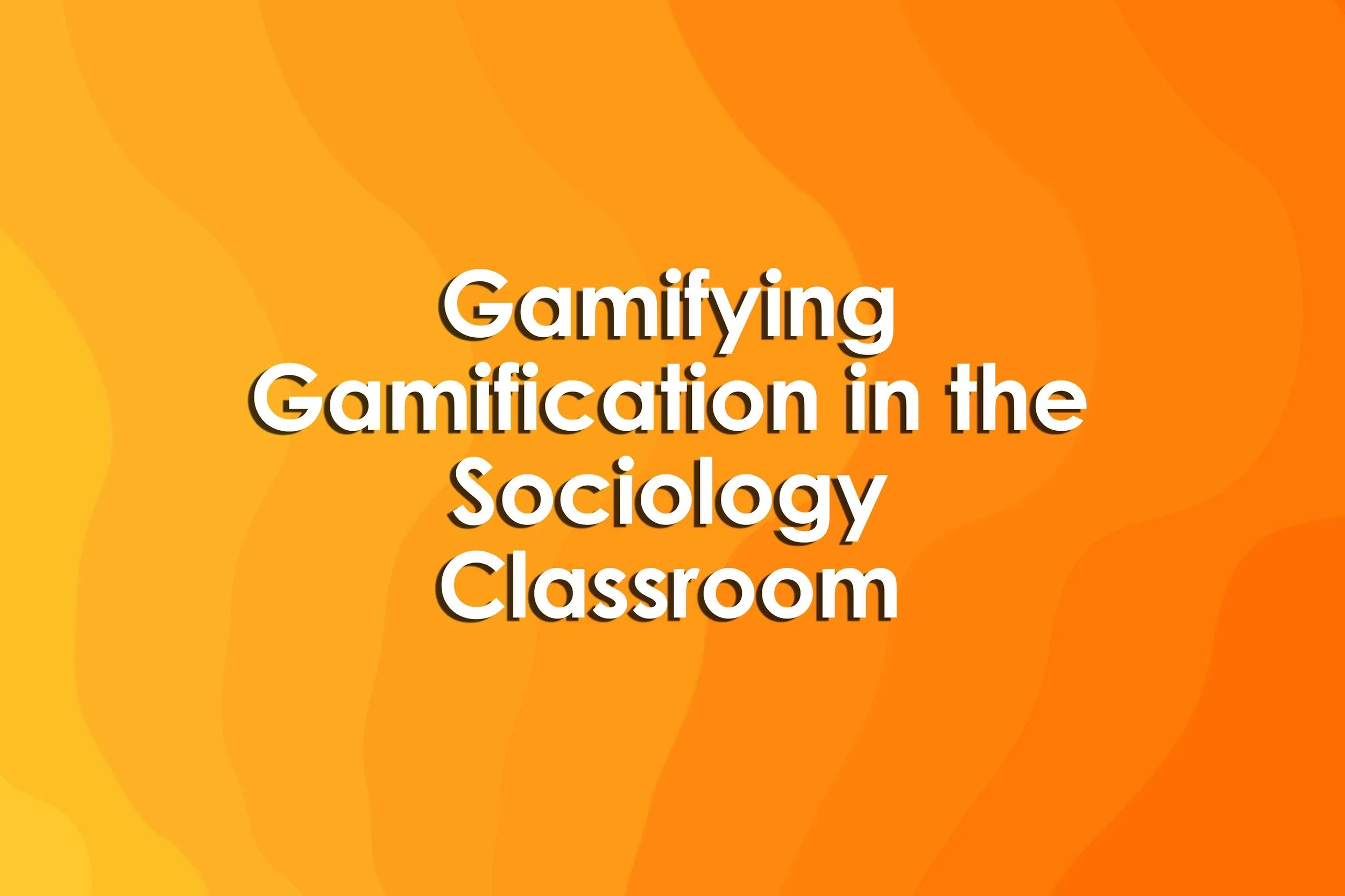 Gamifying Gamification in the Sociology Classroom — University XP