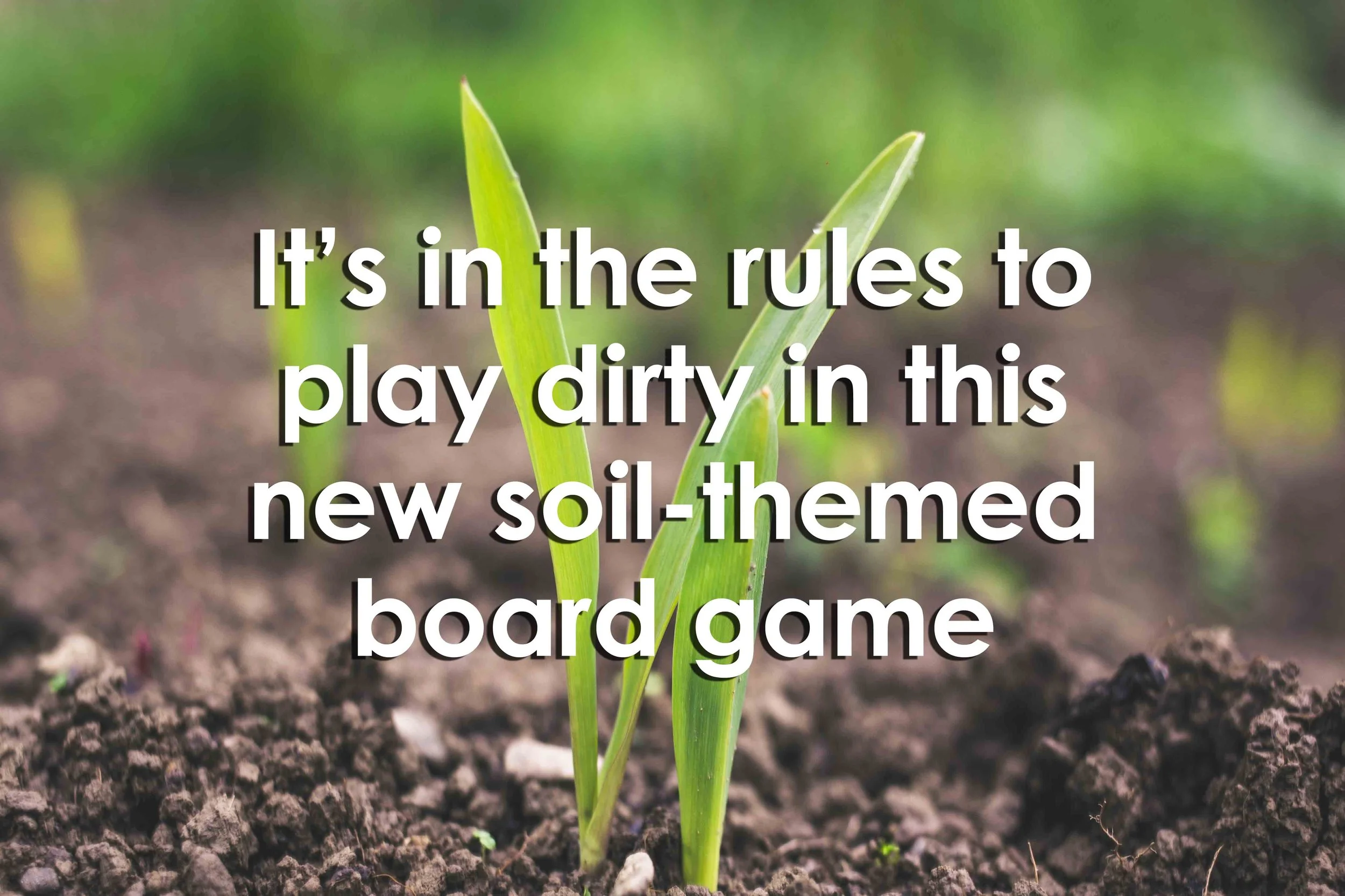 It’s in the rules to play dirty in this new soil-themed board game ...