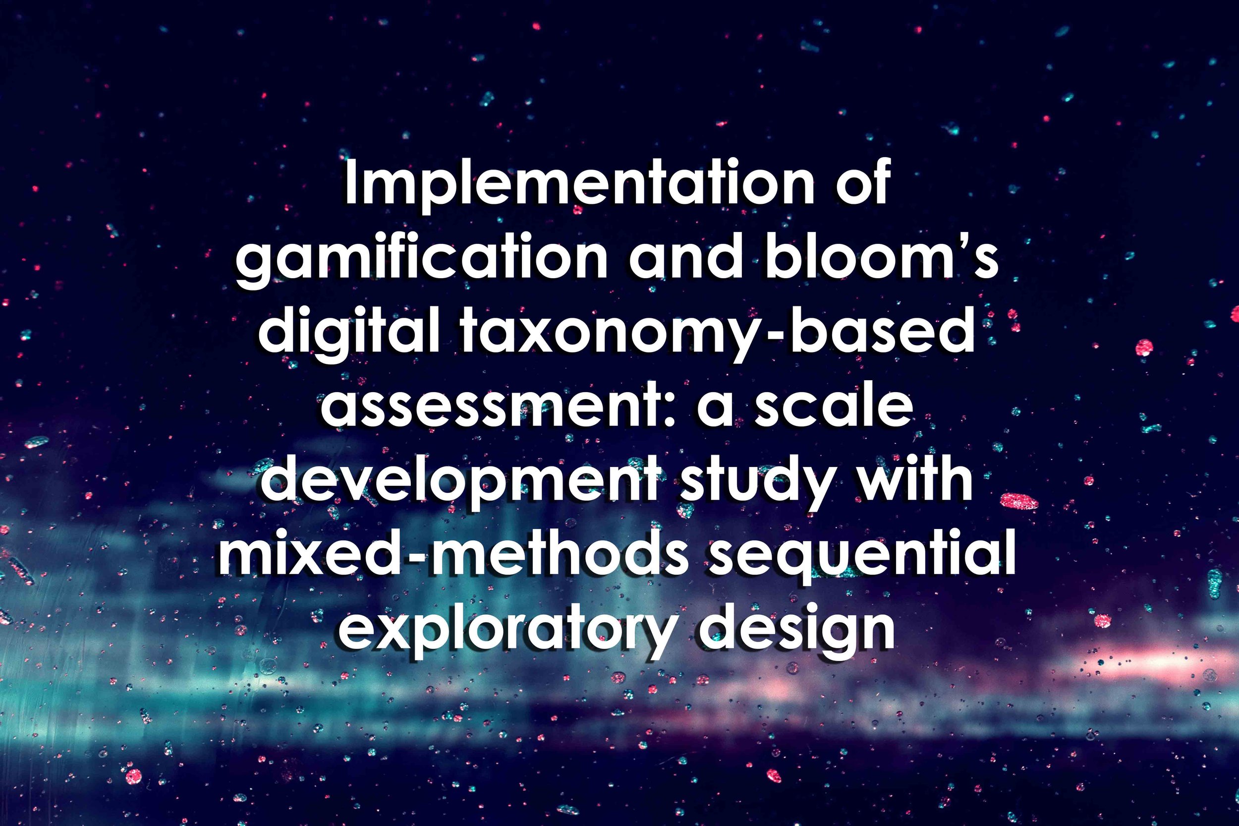 Implementation of gamification and bloom’s digital taxonomy-based assessment: a scale ...