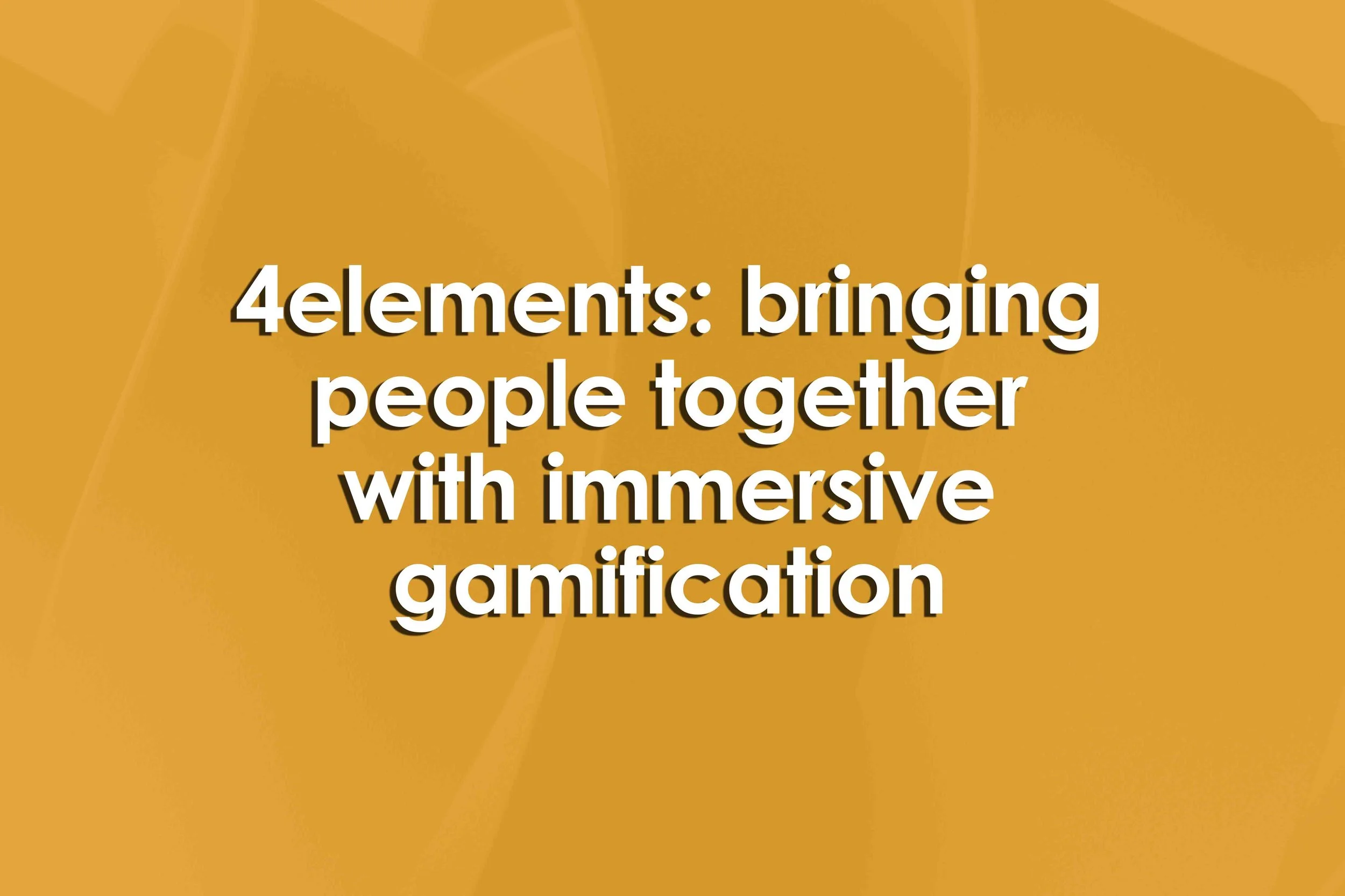 4elements: bringing people together with immersive gamification — University XP