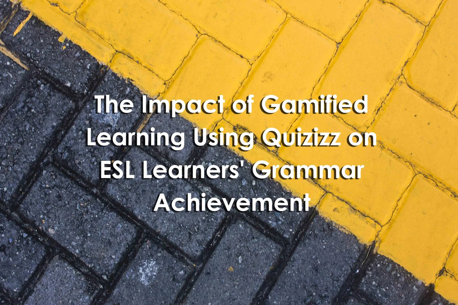 The Impact of Gamified Learning Using Quizizz on ESL Learners' Grammar Achievement — University XP