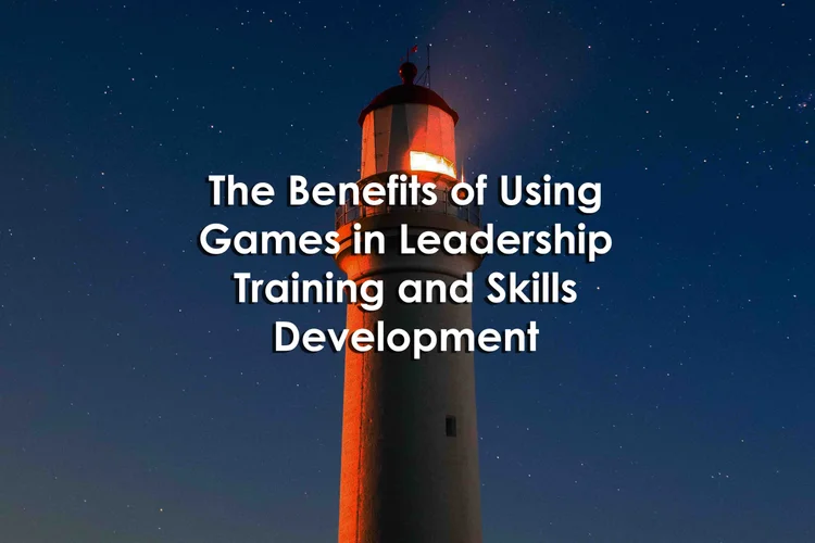 The Benefits of Using Games in Leadership Training and Skills ...