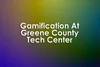 Gamification At Greene County Tech Center — University XP