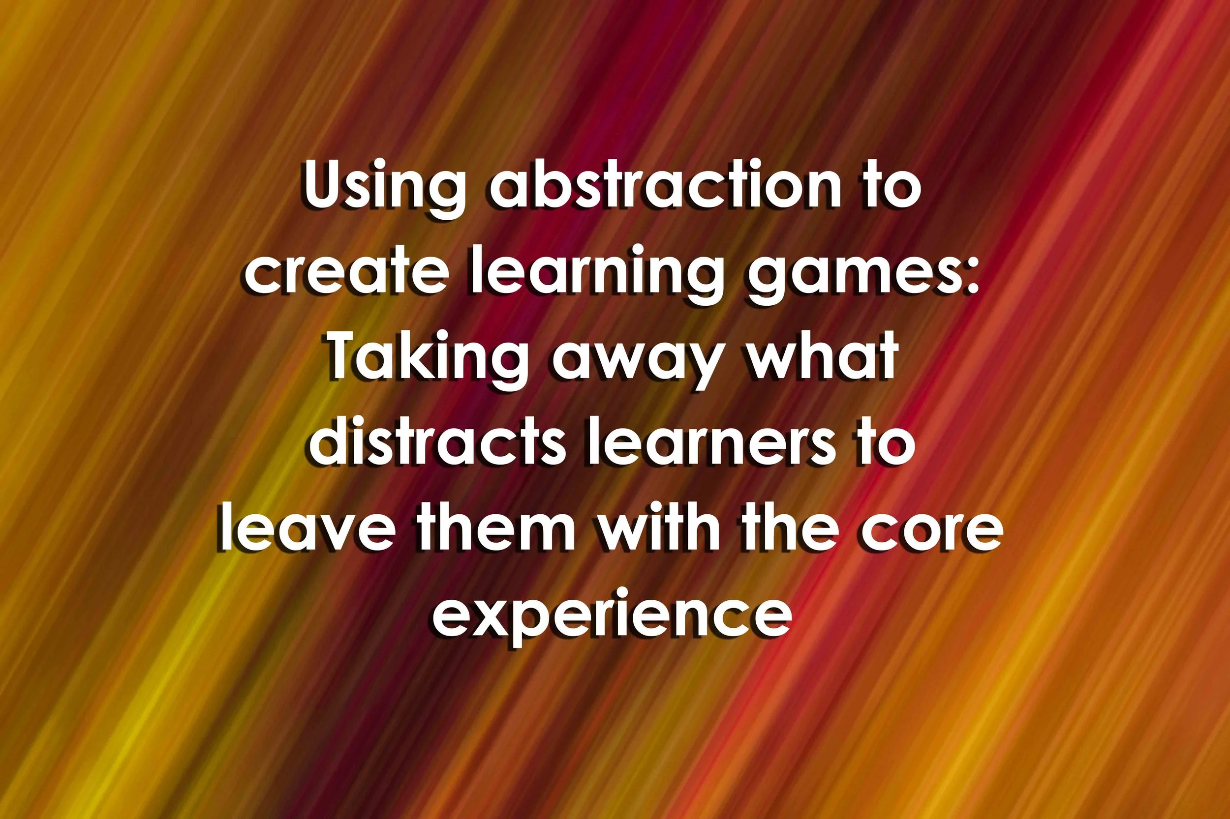 Using abstraction to create learning games: Taking away what distracts ...