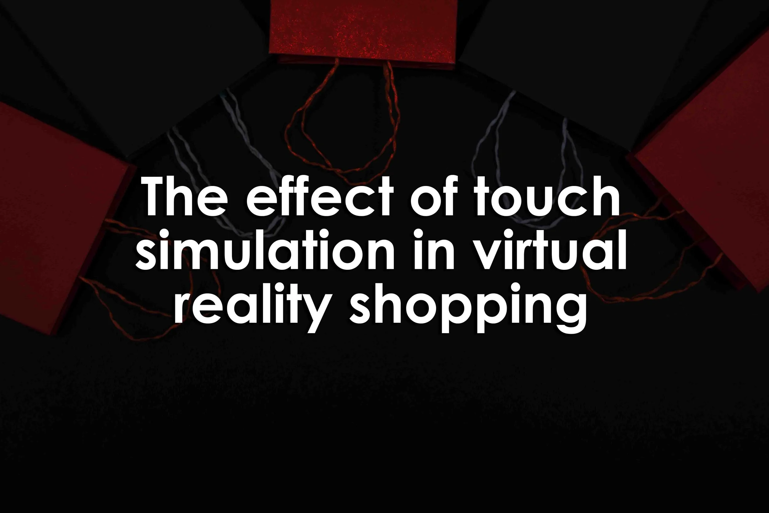 The effect of touch simulation in virtual reality shopping — University XP