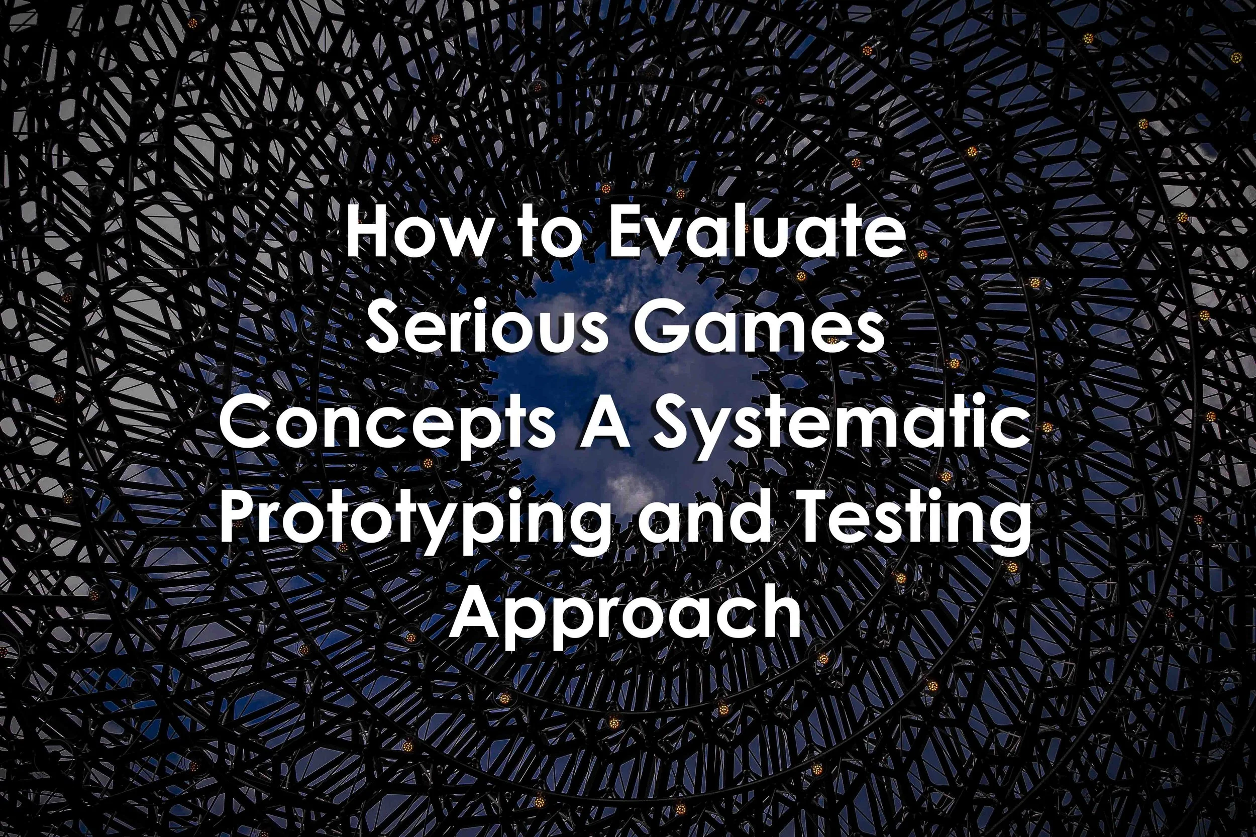 How to Evaluate Serious Games Concepts: A Systematic Prototyping and ...