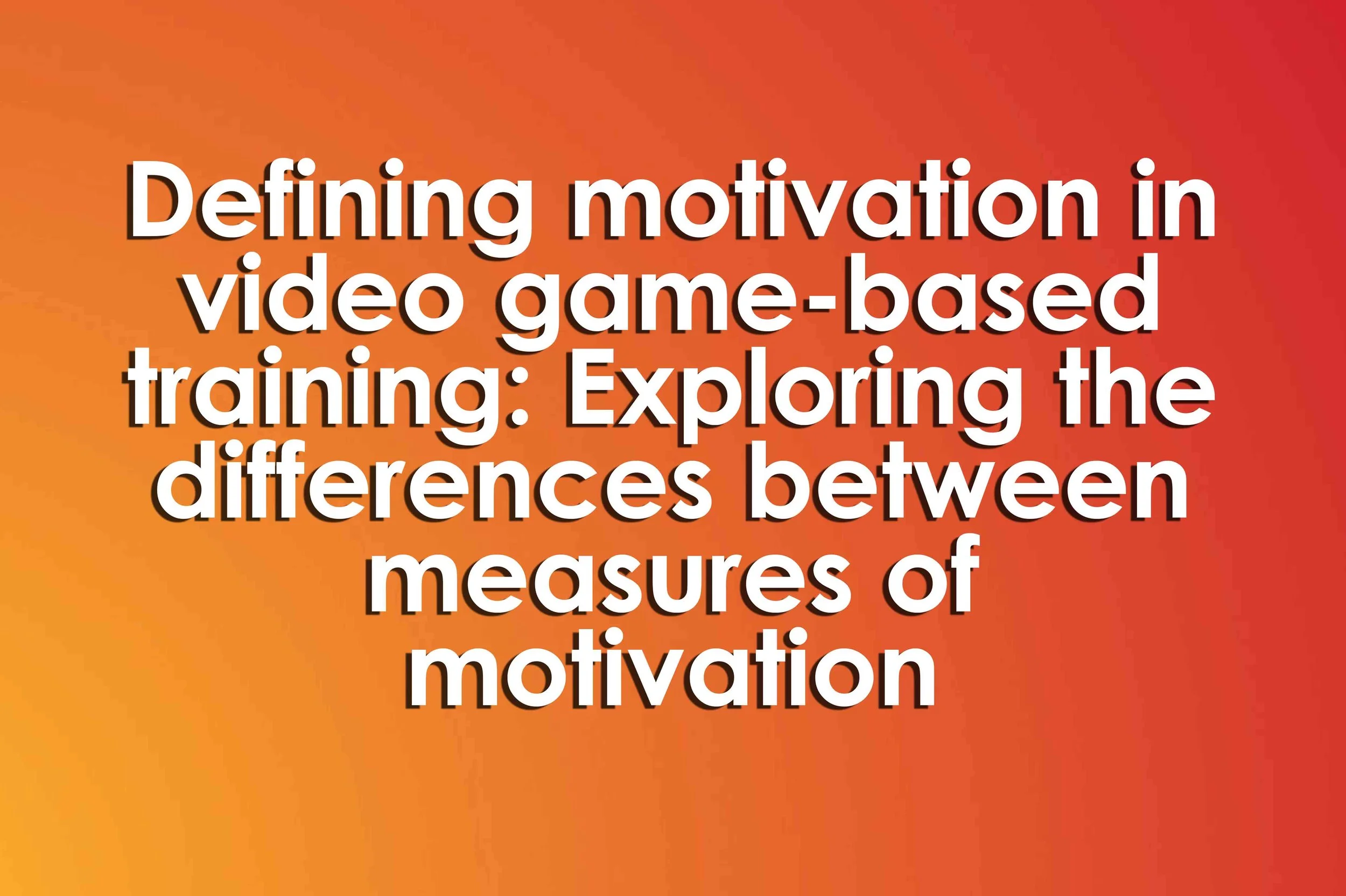 Defining motivation in video game-based training: Exploring the ...