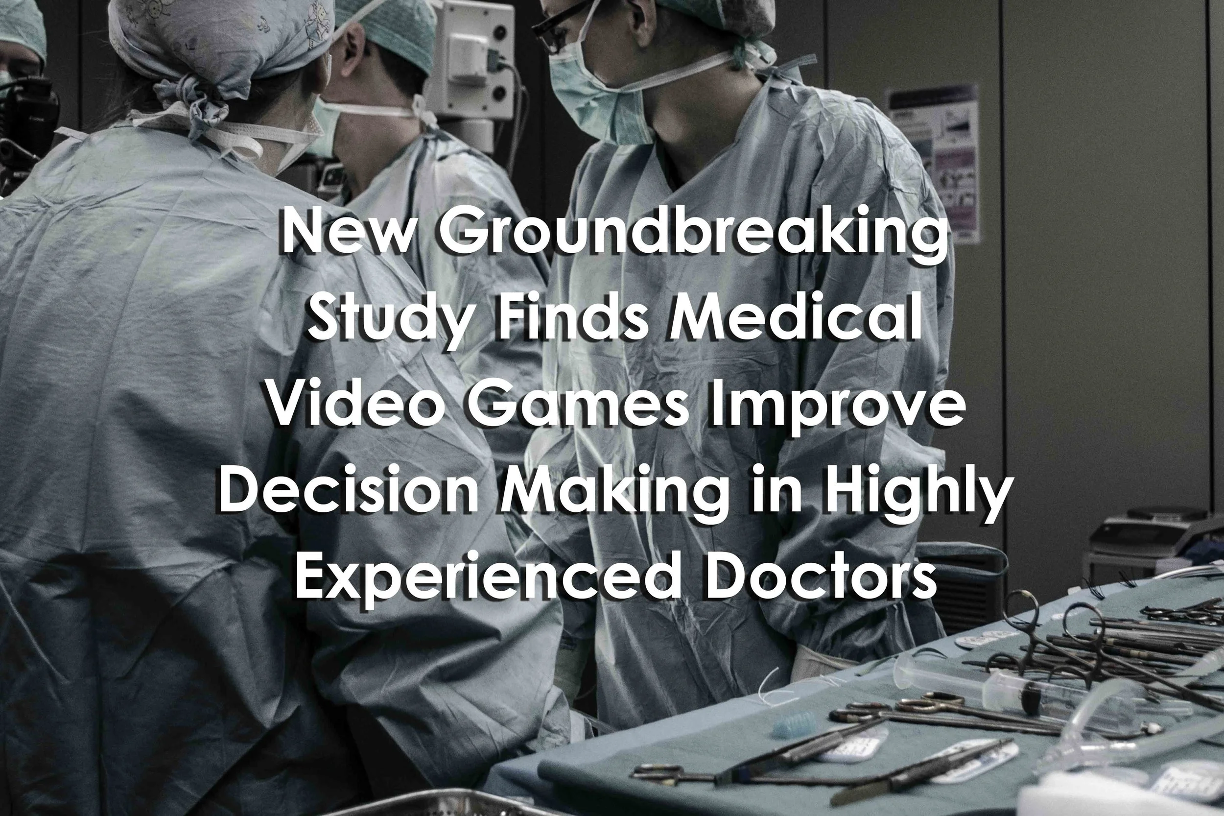 New Groundbreaking Study Finds Medical Video Games Improve Decision ...