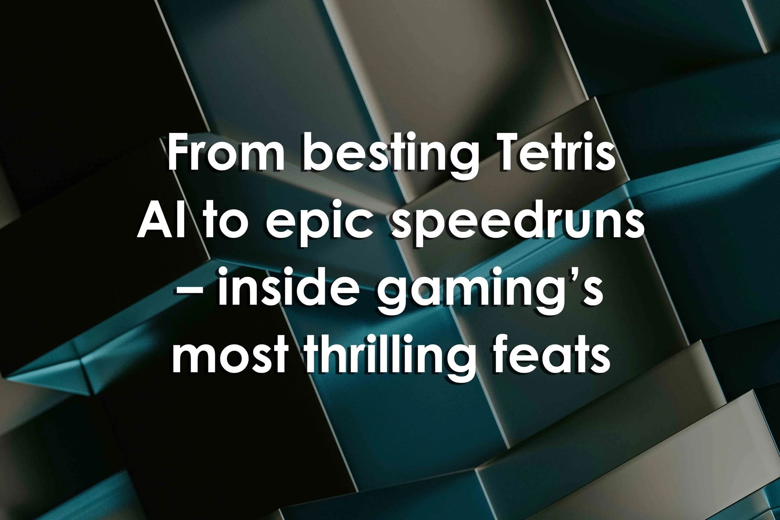 From besting Tetris AI to epic speedruns – inside gaming’s most ...