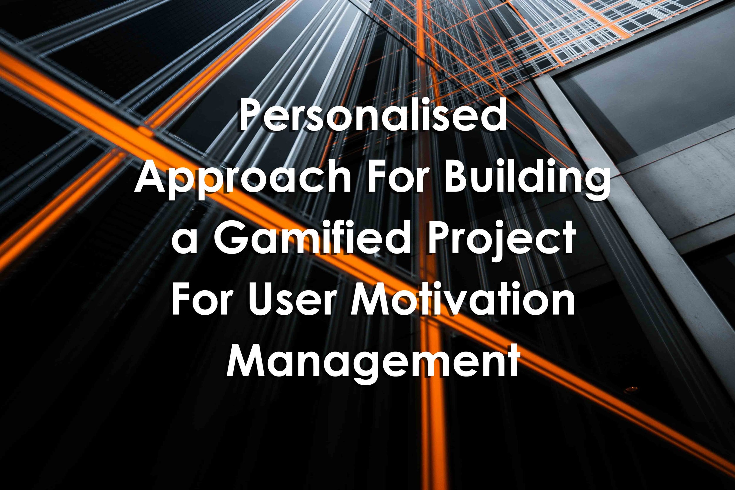 Personalised Approach For Building a Gamified Project For User ...