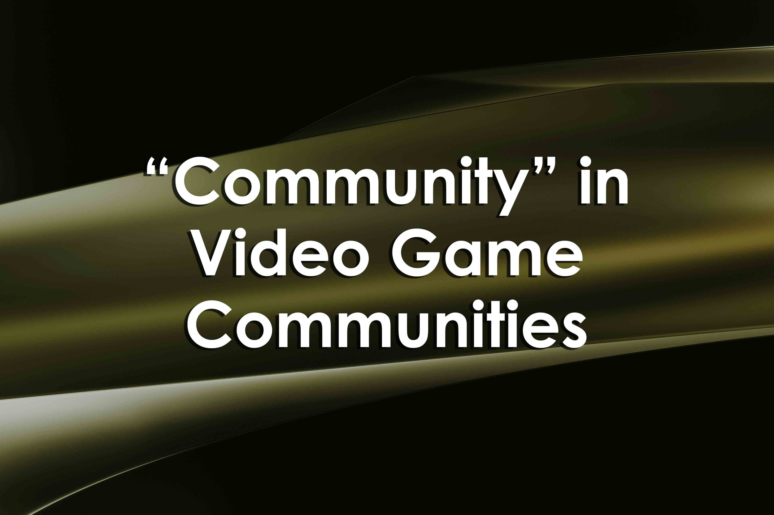 “Community” in Video Game Communities — University XP