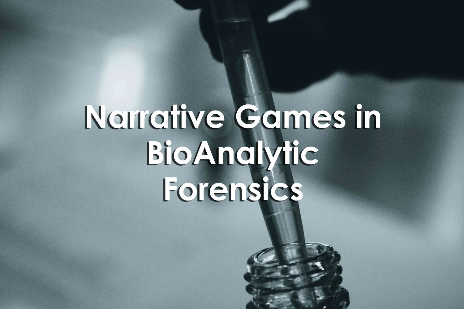 Narrative Games in BioAnalytic Forensics — University XP