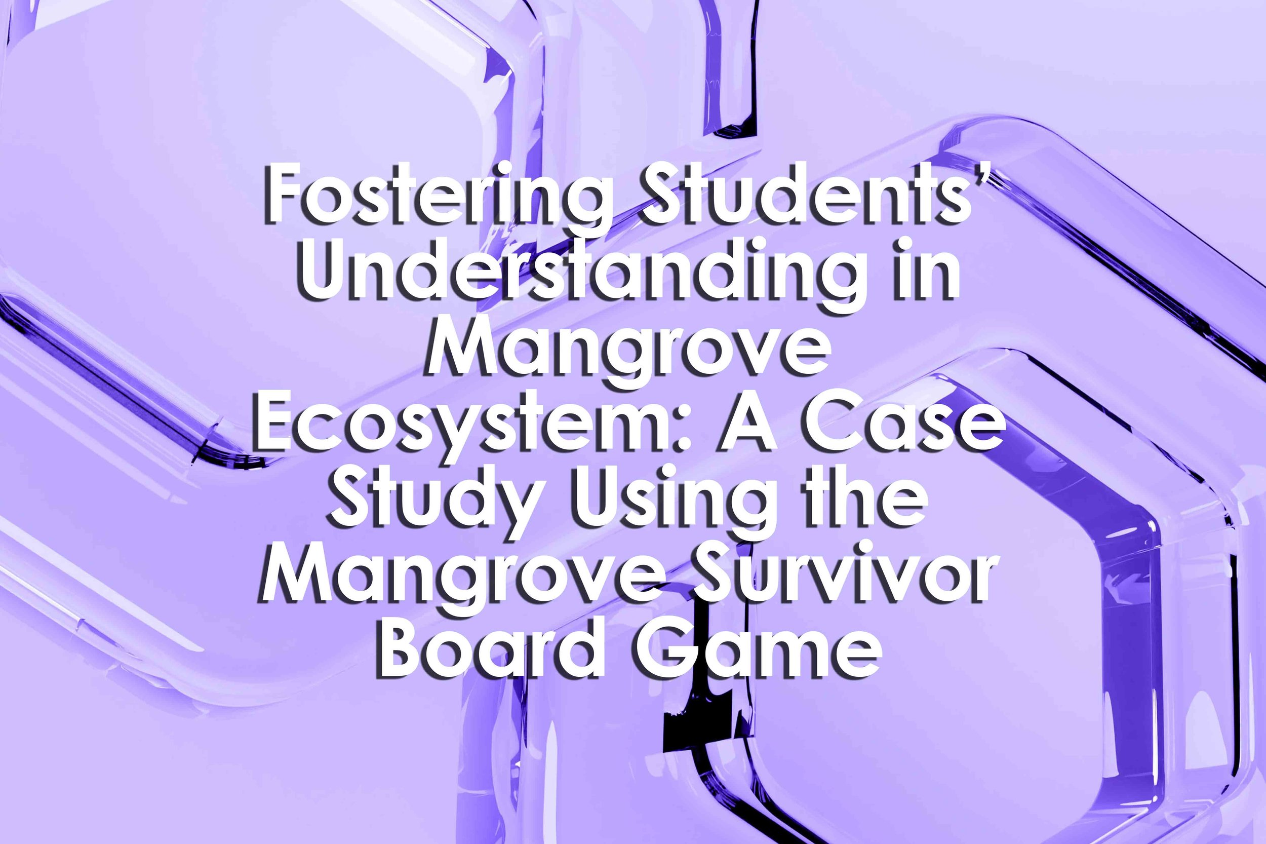 Fostering Students’ Understanding in Mangrove Ecosystem: A Case Study Using the Mangrove ...