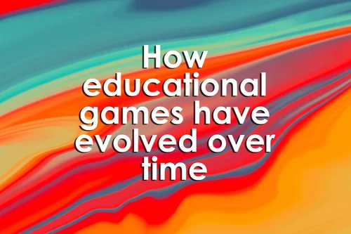 How educational games have evolved over time — University XP