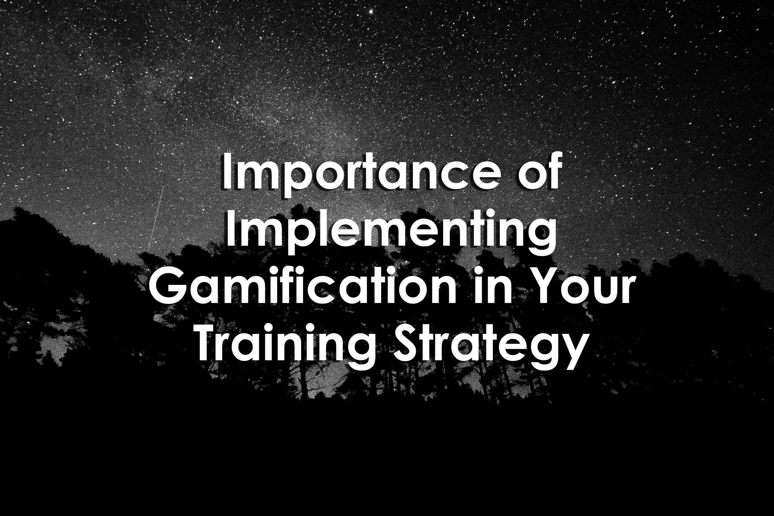 Importance of Implementing Gamification in Your Training Strategy ...