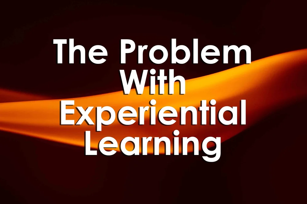 The Problem With Experiential Learning — University XP