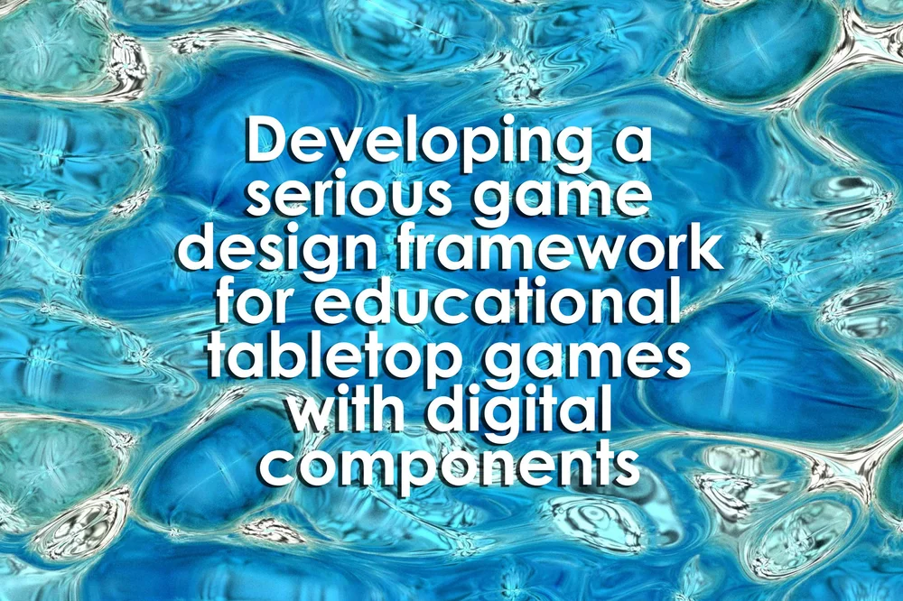 Developing a serious game design framework for educational tabletop ...