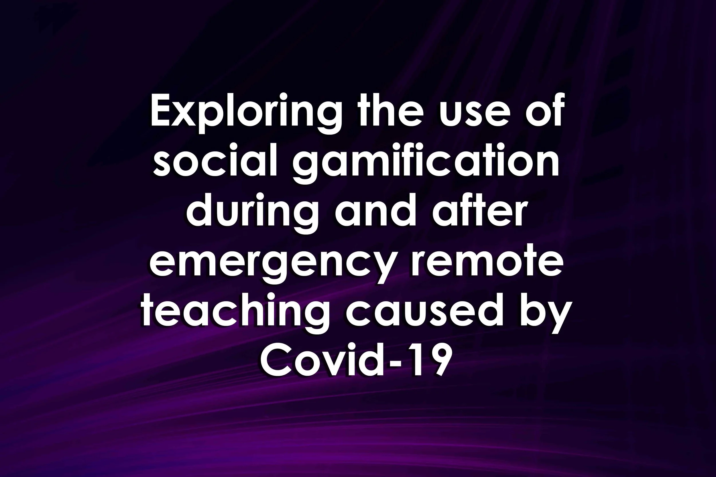 Exploring the use of social gamification during and after emergency remote teaching caused by ...