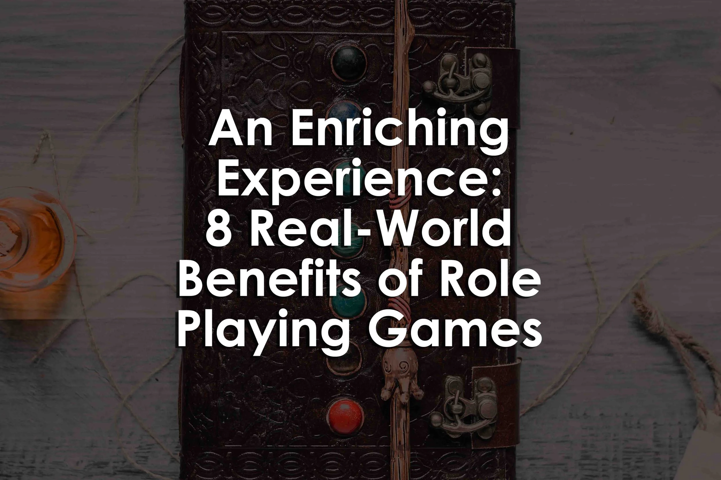 An Enriching Experience: 8 Real-World Benefits of Role Playing Games ...