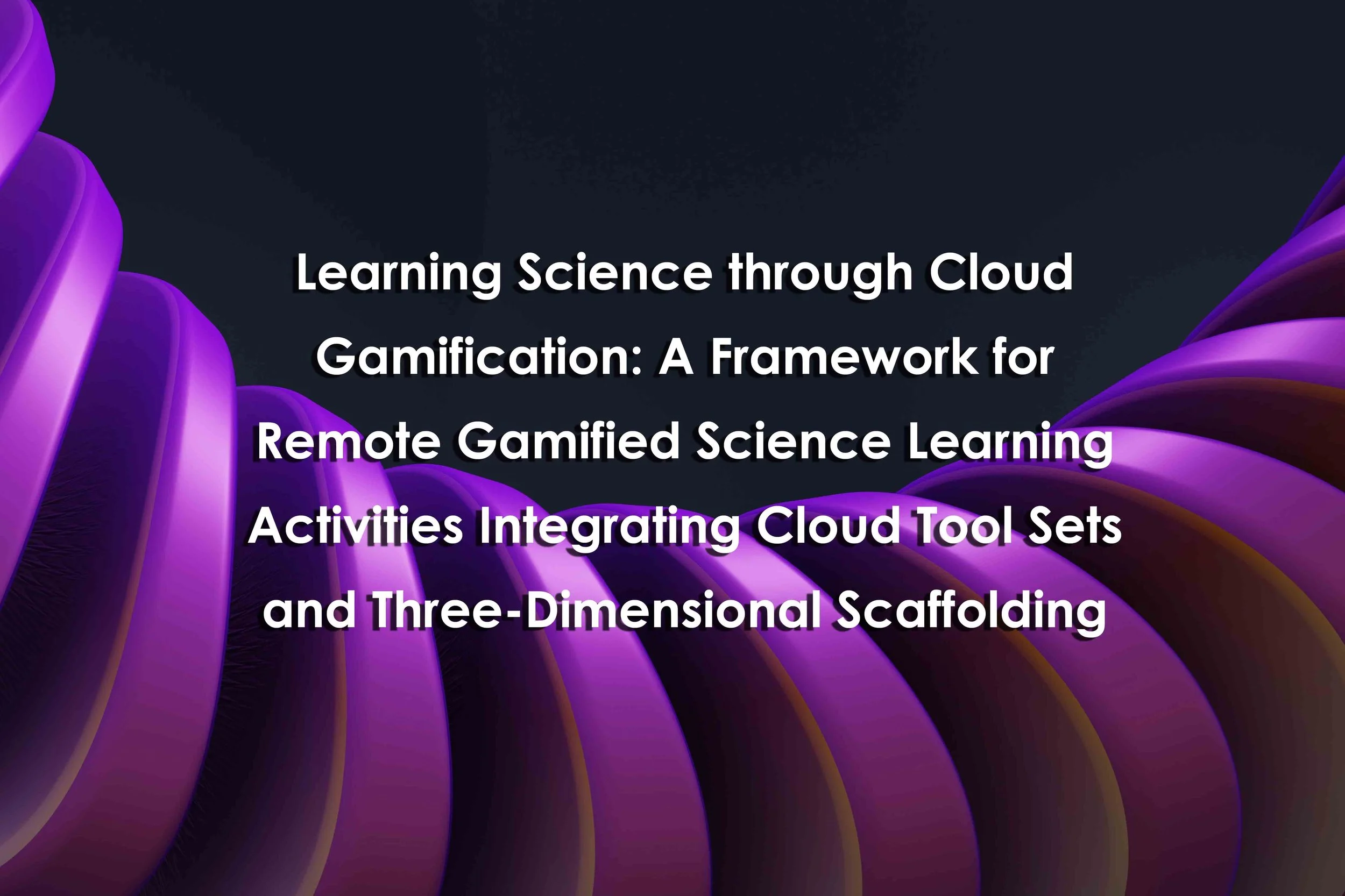 Learning Science through Cloud Gamification: A Framework for Remote ...