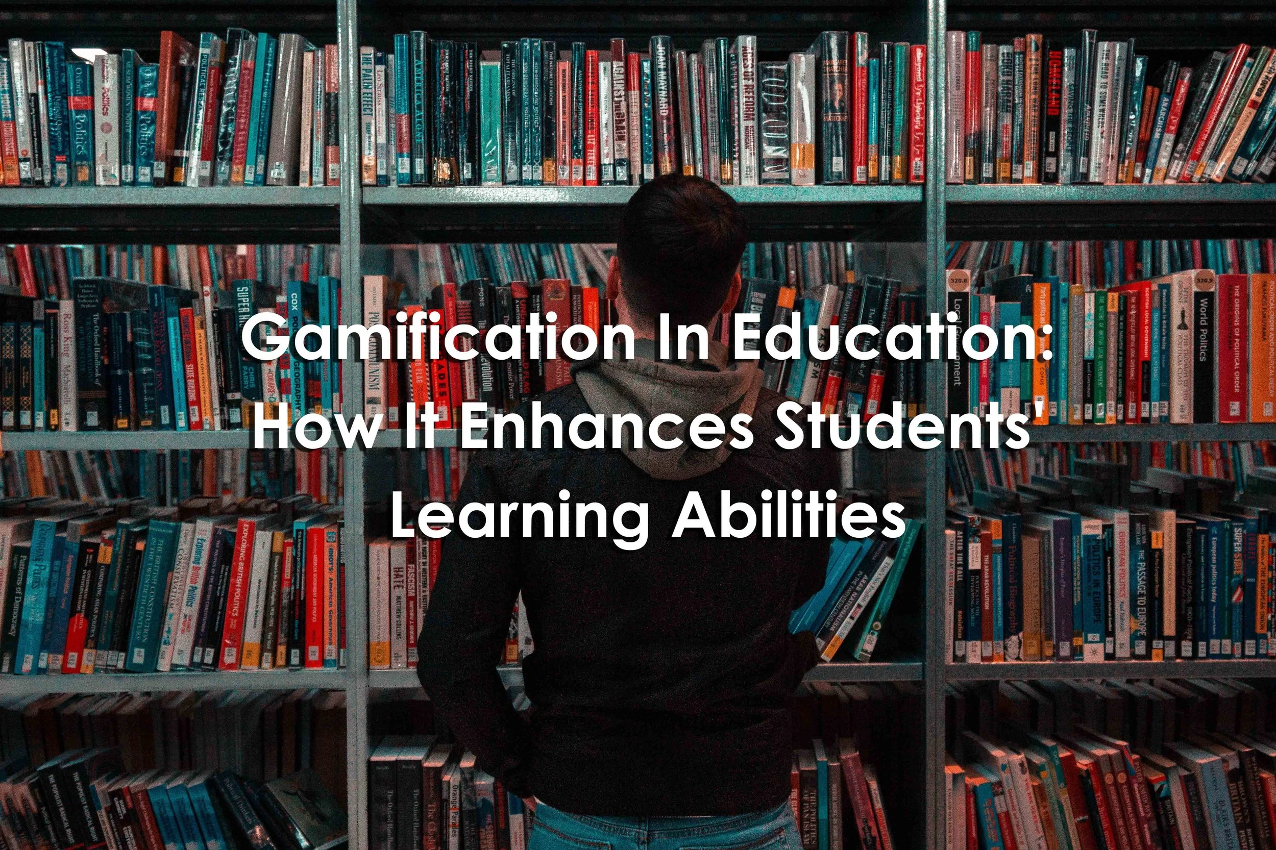 Gamification In Education: How It Enhances Students' Learning Abilities ...