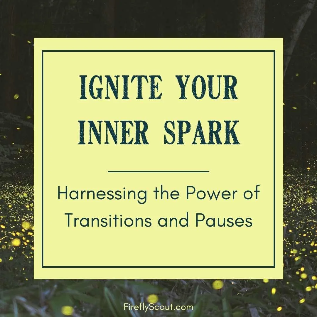 Ignite Your Inner Spark: Harnessing the Power of Transitions and Pauses ...