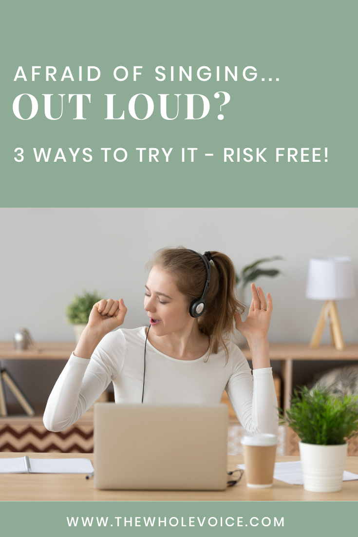 Afraid of Singing...Out Loud? Here's 3 Ways to Try It (Risk Free ...