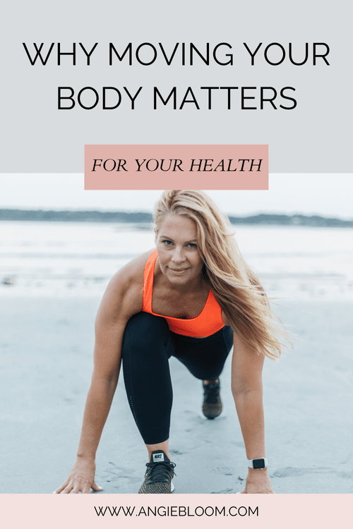 Why Moving Your Body Matters — Angie Bloom