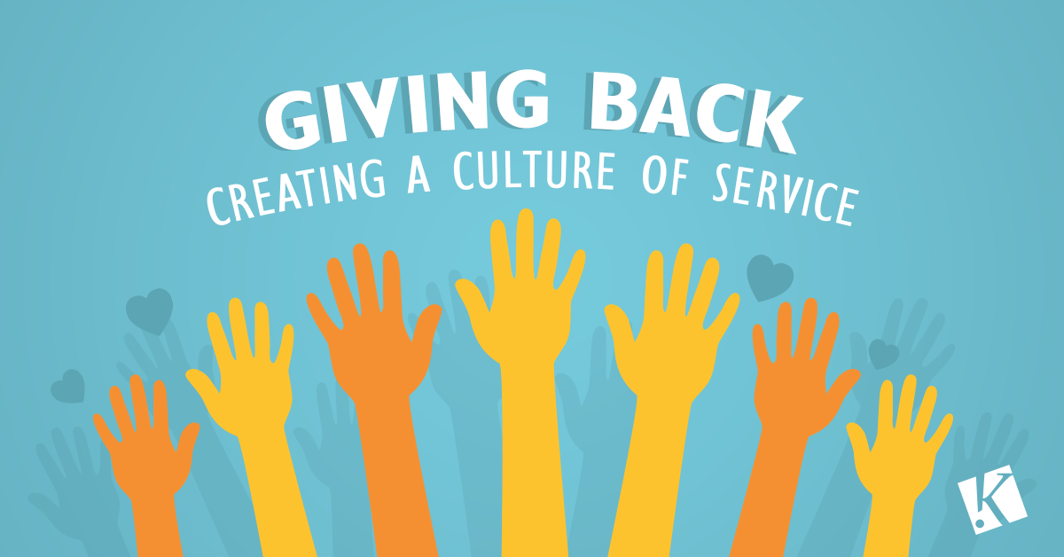 GIVING BACK: CREATING A CULTURE OF SERVICE — Kelley & Associates