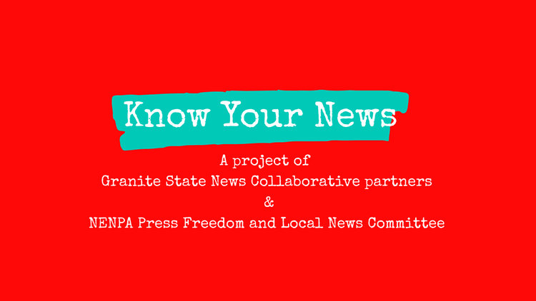 Know Your News Granite State News Collaborative & NENPA – Press Freedom ...