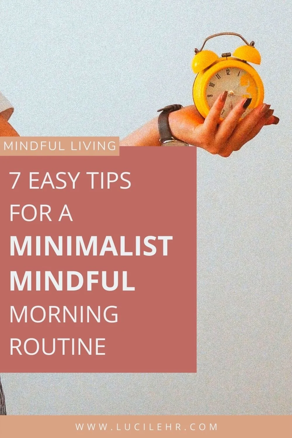 7 Easy Tips for a Minimalist Mindful Morning Routine | Lucilehr.com