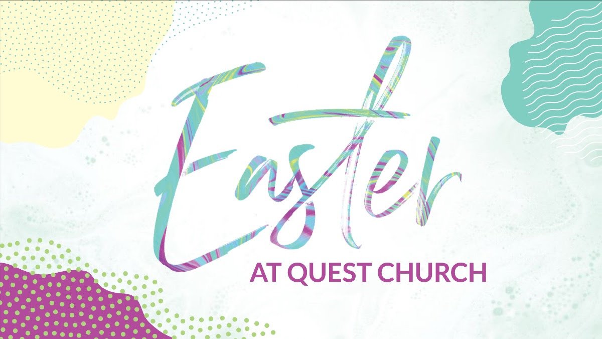 Easter Messages 2023 — Quest Church