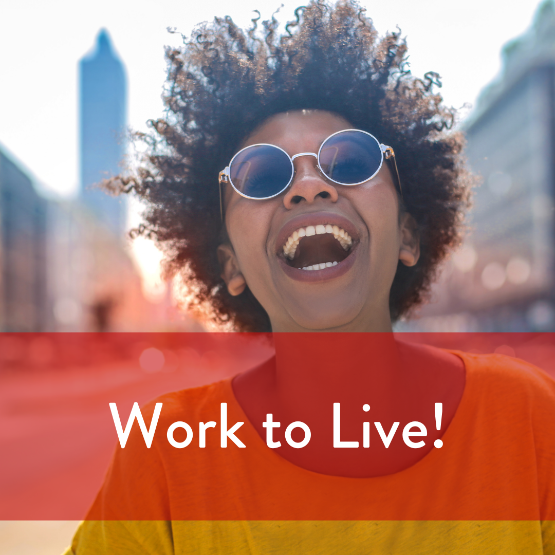 Work to Live, Not the Other Way Around — Tami Green | Life Coach ...