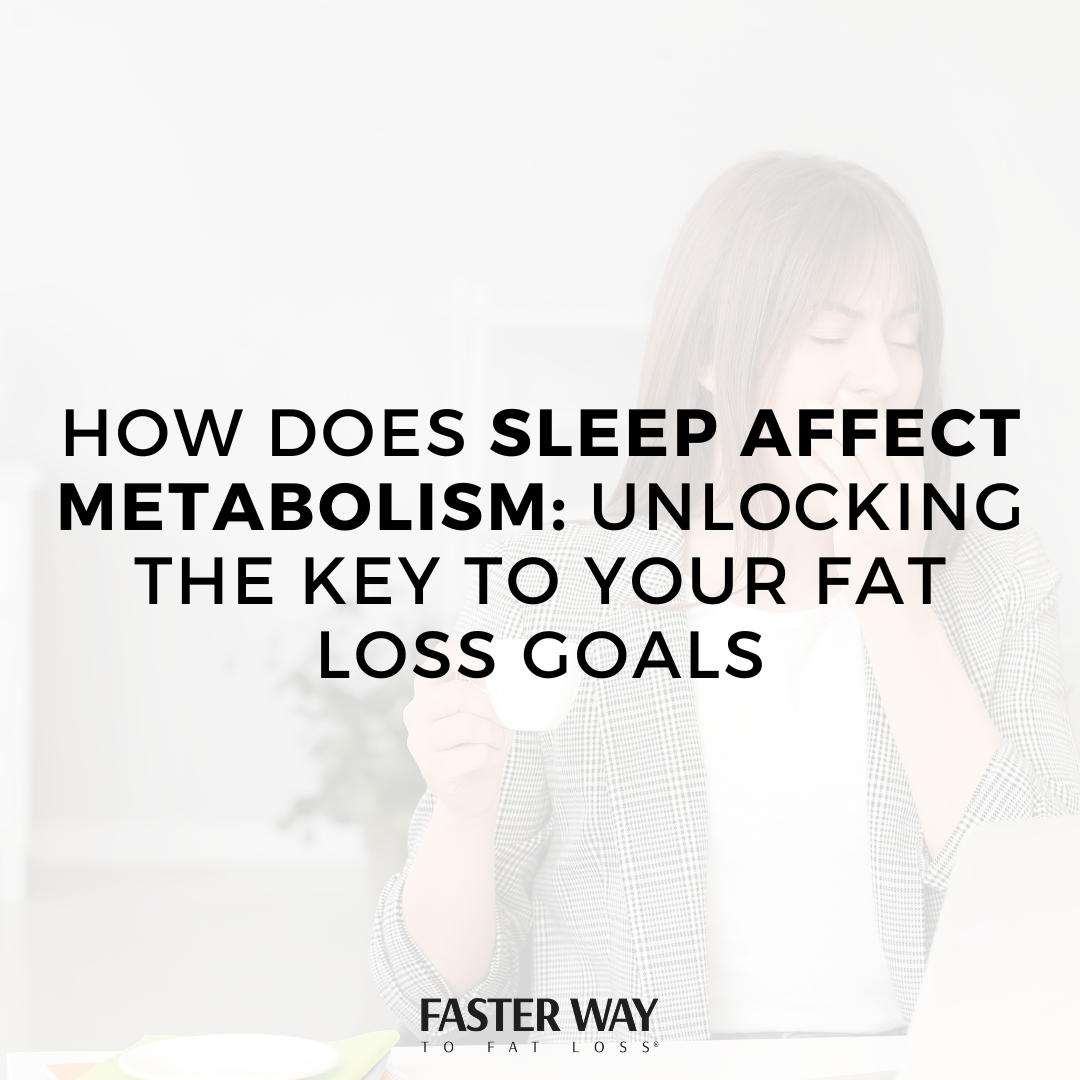How Does Sleep Affect Metabolism? — FASTer Way to Fat Loss®