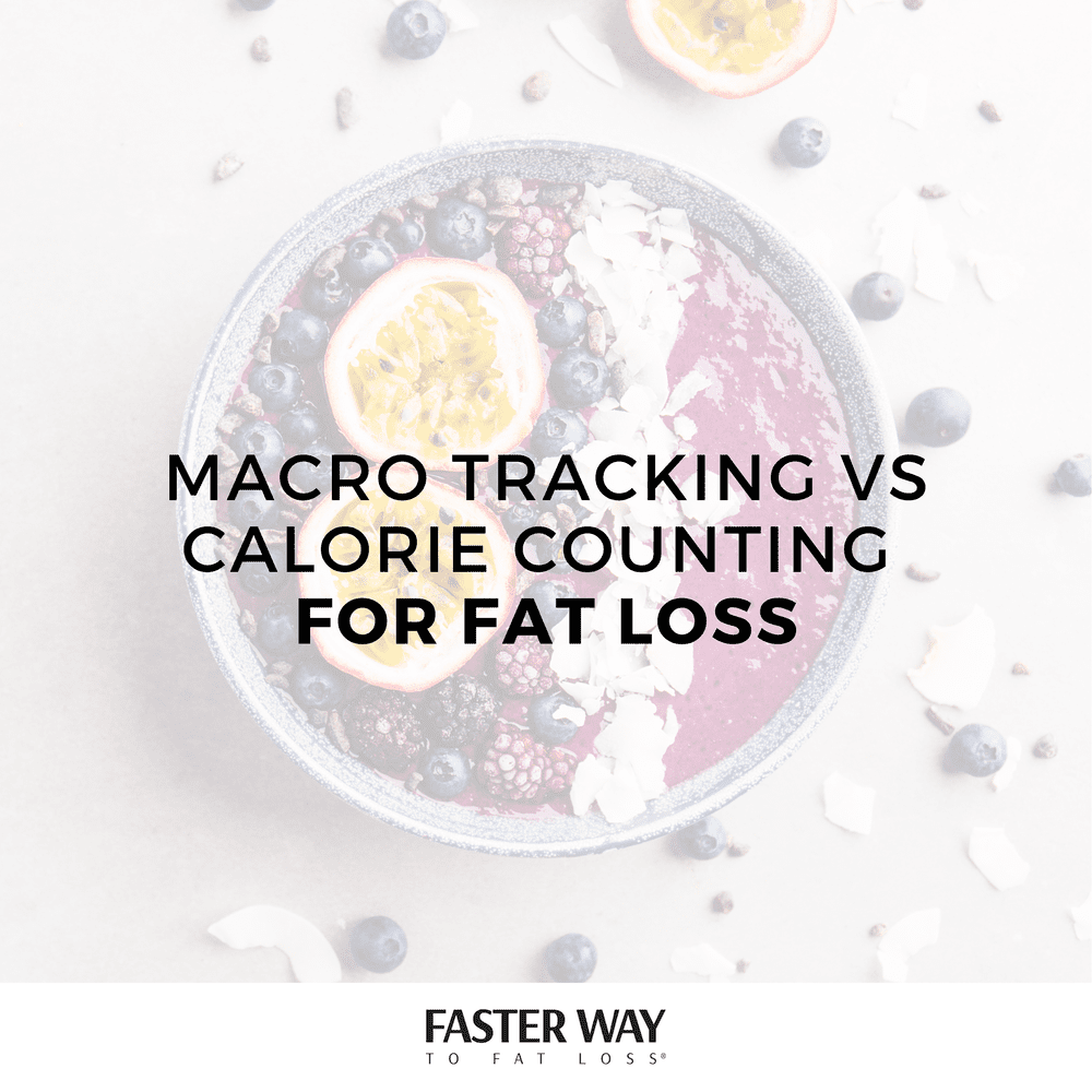 Macro Tracking vs Calorie Counting for Fat Loss — FASTer Way to Fat Loss®