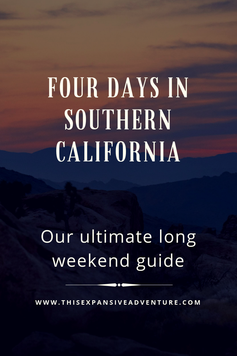 Four Days in Southern California - Our ultimate long weekend guide ...