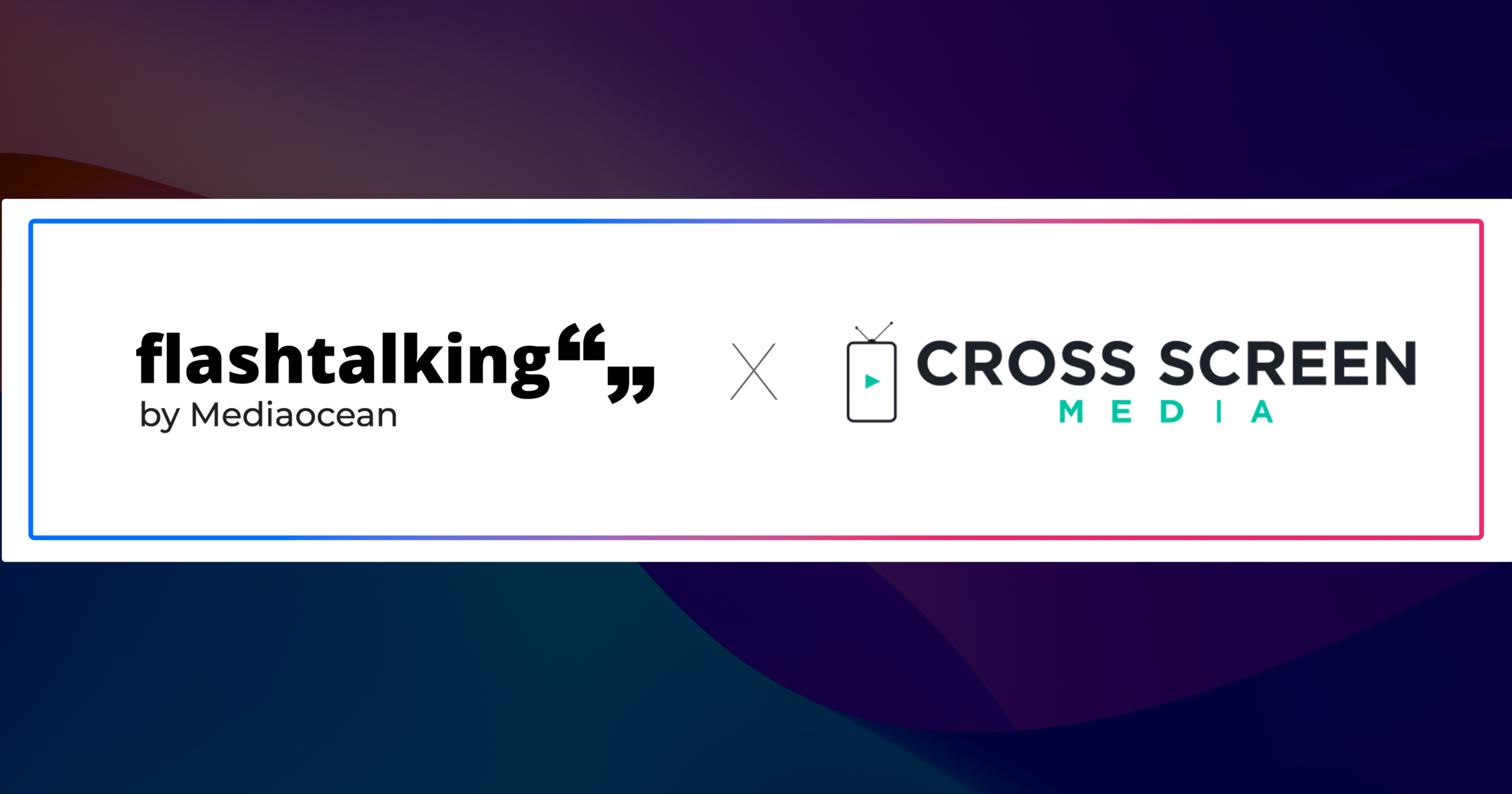 Flashtalking | Cross Screen Media Announces Partnership with ...